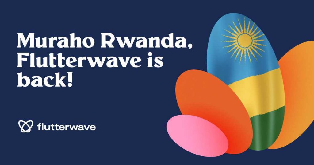 Muraho Rwanda, Flutterwave is Back! – v12